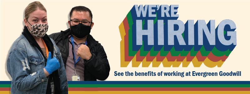 Now hiring — The benefits of working at Goodwill - Evergreen Goodwill